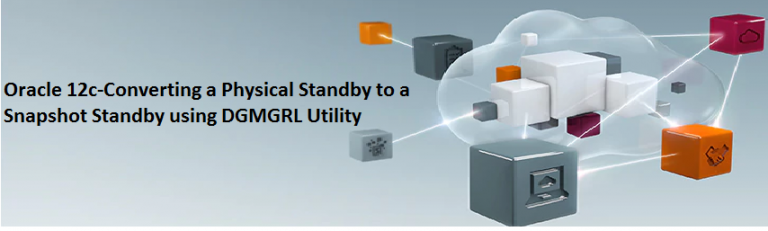 Oracle 12c Converting A Physical Standby To A Snapshot Standby Using Dgmgrl Utility Oracledbwr