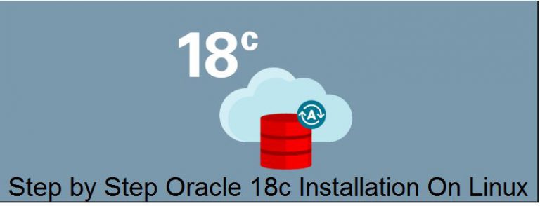 Step by Step Oracle 18c Installation On Linux | Oracledbwr