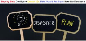 Step by Step Configure Oracle 12c Data Guard Far Sync Standby Database | Oracledbwr