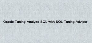 Oracle Tuning-Analyze SQL with SQL Tuning Advisor | Oracledbwr