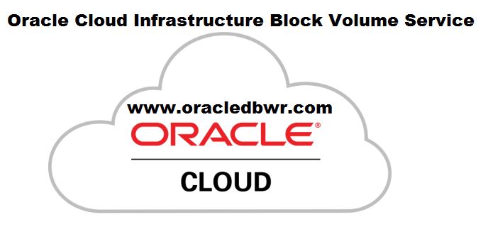 Oracle Cloud Infrastructure Block Volume Service | Oracledbwr