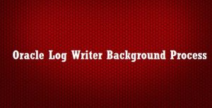Oracle Log Writer Background Process | Oracledbwr