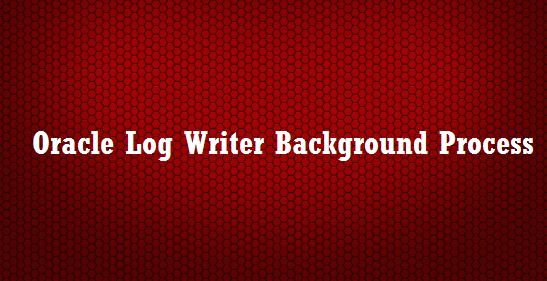 Oracle Log Writer Background Process | Oracledbwr