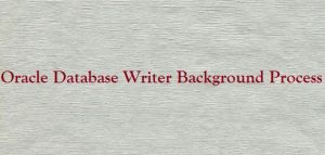 Oracle Database Writer Background Process | Oracledbwr