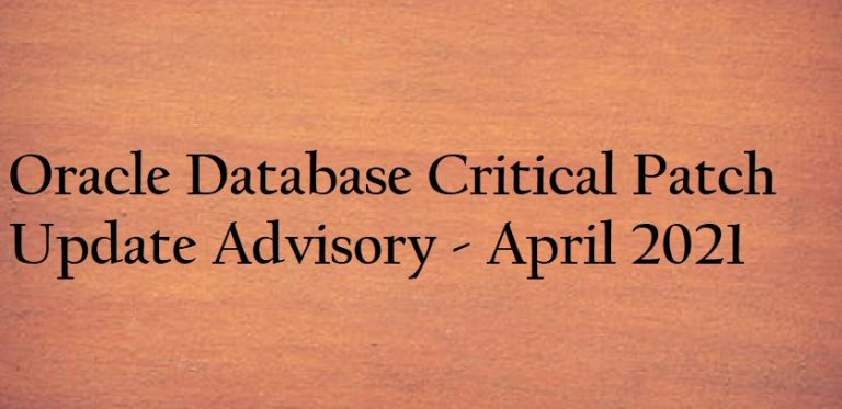 Oracle Database Critical Patch Update Advisory – April 2021 | Oracledbwr