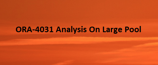 Solved-ORA-4031 Analysis On Large Pool | Oracledbwr